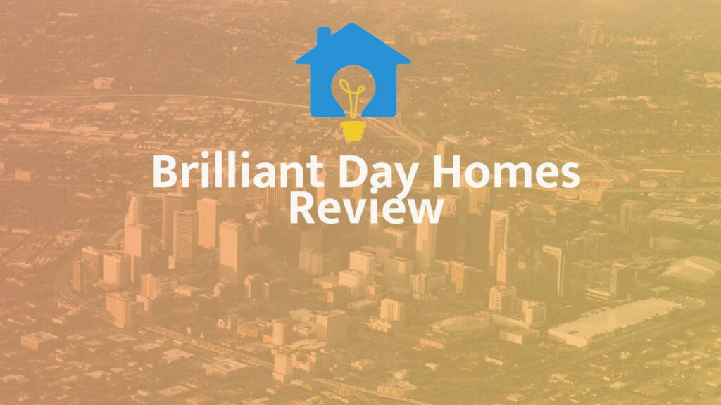 Brilliant Day Homes Review - Should I Sell My House?