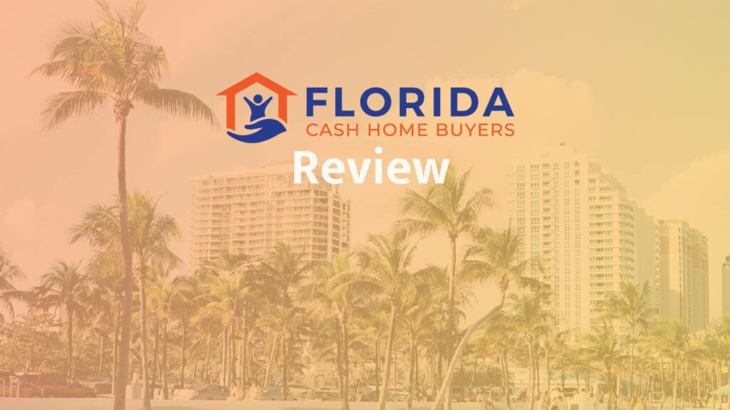 Florida Cash Home Buyers Review - A Trusted Buyer?