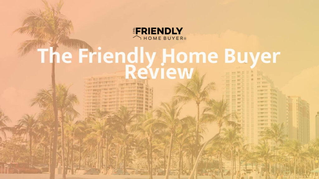 The Friendly Home Buyer Review - A Friend To Sell Your Home To?